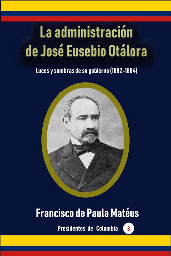 Presidentes de Colombia - La administración de José Eusebio Otálora ...