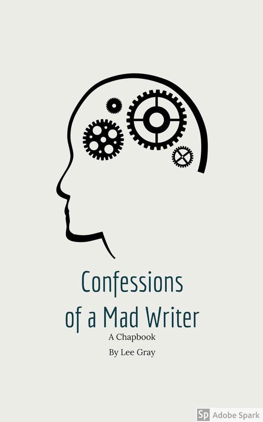 Confessions of a Mad Writer (ebook), Lee Gray | 9781386001928 | Boeken ...