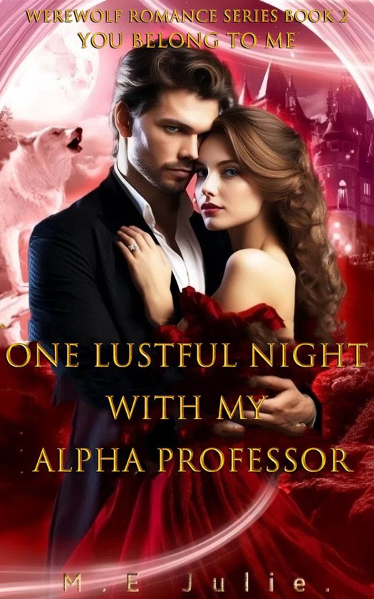 Werewolf Romance Series 2 - One Lustful Night With My Alpha Professor (ebook), M.E... | bol