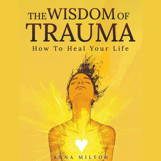 Wisdom Of Trauma, The, Anna Milton | 9798882247231 | Boeken | bol