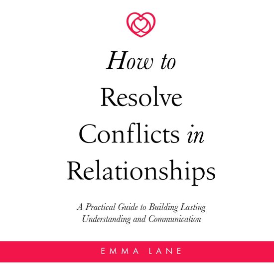 How to Resolve Conflicts in Relationships, Emma Lane | 9798347880973 | Boeken | bol