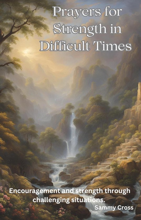 Prayers for Strength in Difficult Times (ebook), Sammy Cross ...