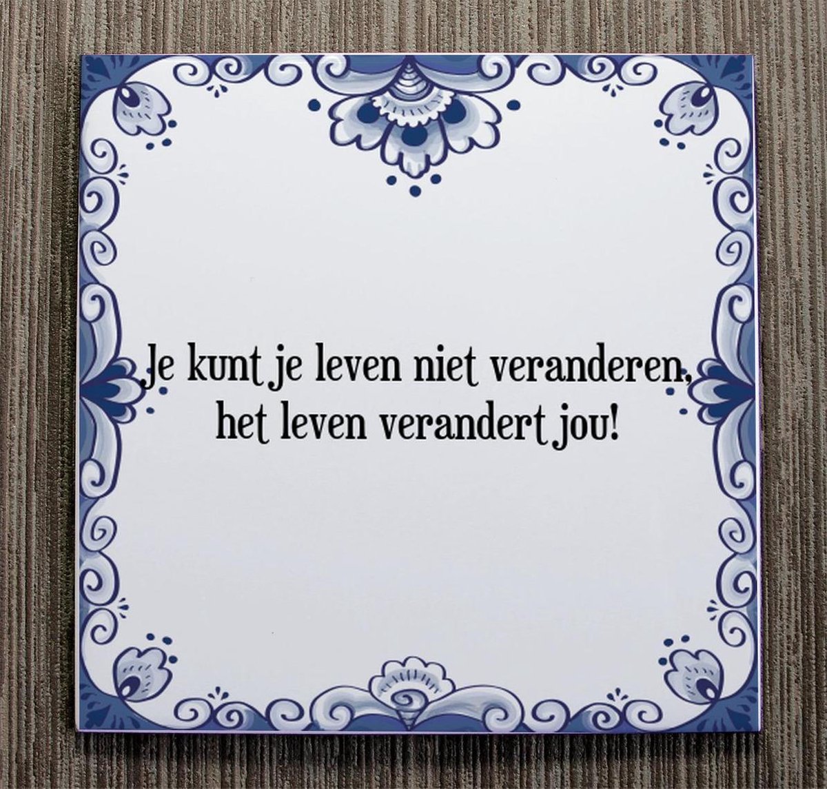 Tegeltje met Spreuk (Tegeltjeswijsheid): Je kunt je leven niet ...