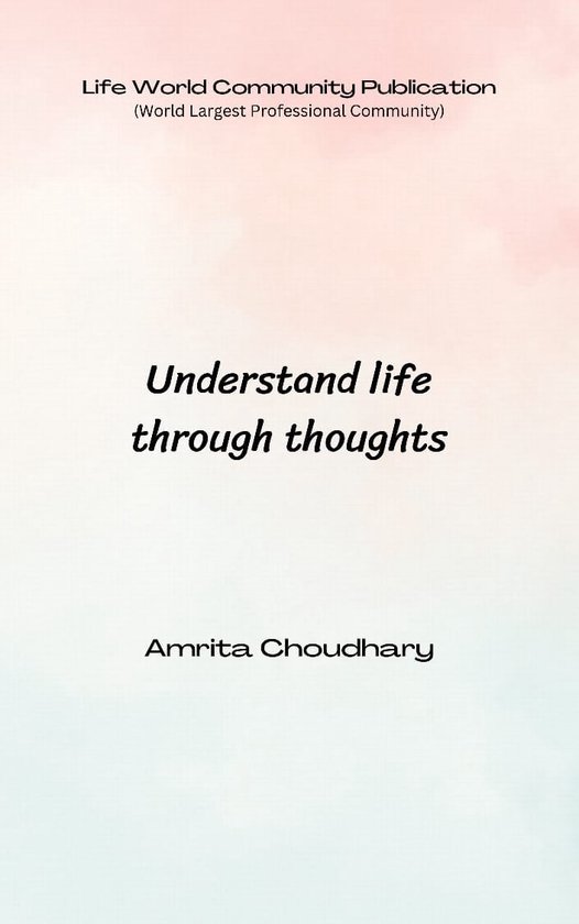 Understand life Through thoughts (ebook), Amrita Chaudhary ...