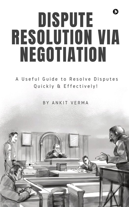 Dispute Resolution Via Negotiation (ebook), Ankit Verma | 9798888059982 ...