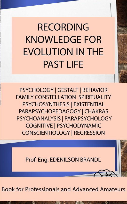 Past Life - RECORDING KNOWLEDGE FOR EVOLUTION IN THE PAST LIFE (ebook), Edenilson... | bol.com