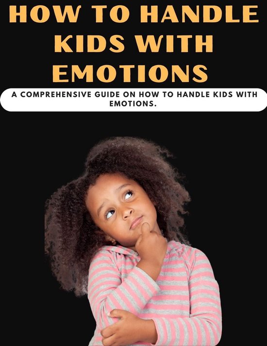 HOW TO HANDLE KIDS WITH EMOTIONS (ebook), sunday ekereke ...