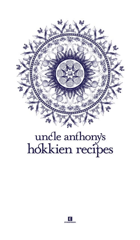 Heritage Cookbook 6 - Uncle Anthony’s Hokkien Recipes (ebook), Anthony ...