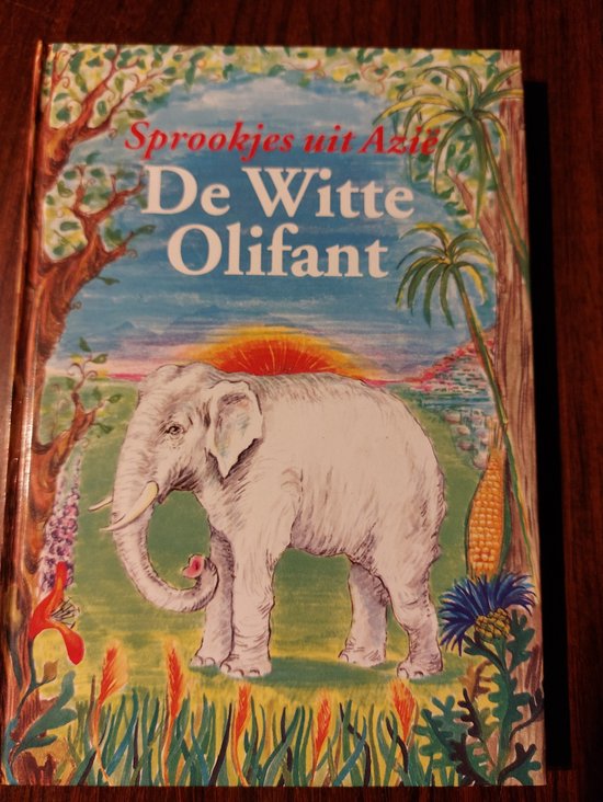 Sprookjes uit Azië. De witte olifant, Rob van Mierlo | 9789066780576 ...