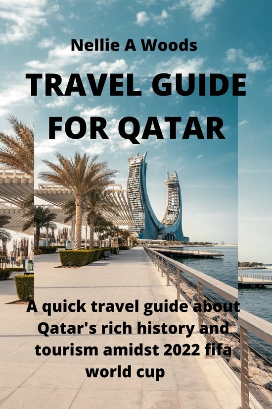 TRAVEL GUIDE FOR QATAR (ebook), Nellie A Woods | 1230005916269 | Boeken ...