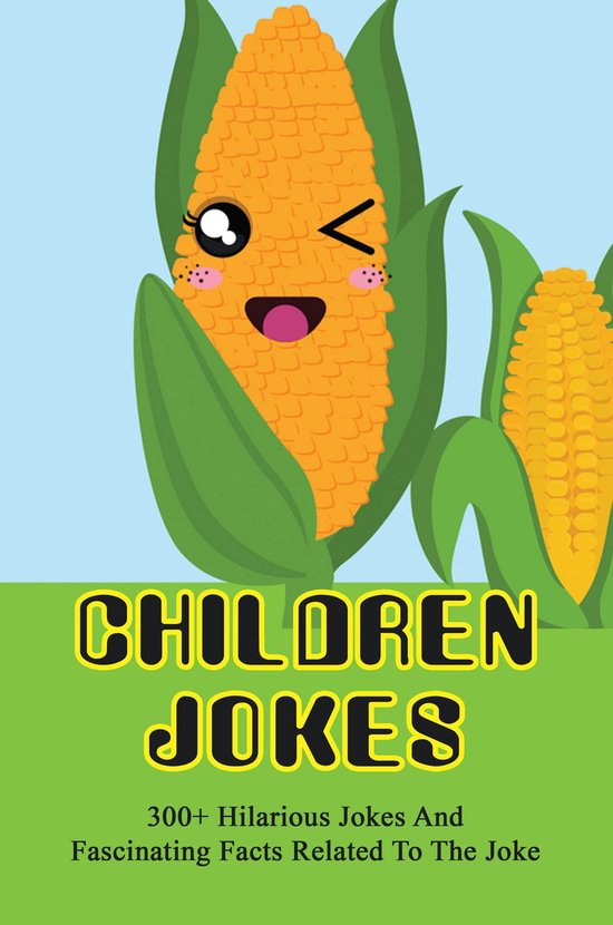 Children Jokes: 300+ Hilarious Jokes And Fascinating Facts Related To ...