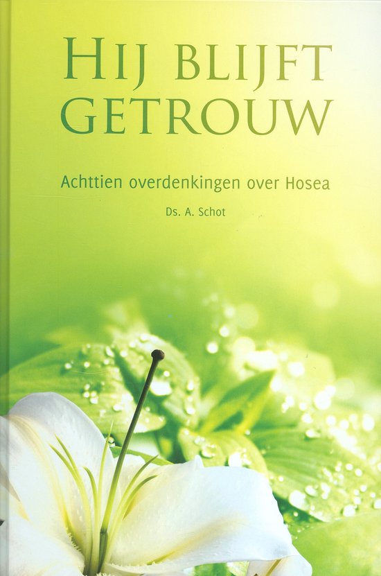Schot, Hij blijft getrouw, A. Ds. Schot | 9789491000362 | Boeken | bol