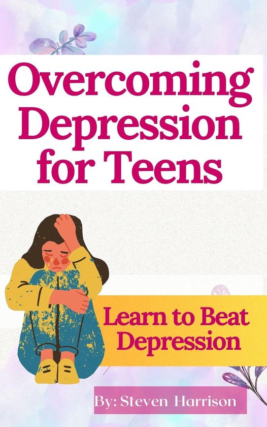 Overcoming Depression for Teens (ebook), Steven Harrison Books | 9798215113714 | Boeken | bol.com