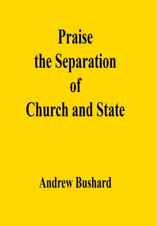 Praise the Separation of Church and State (ebook), Andrew Bushard ...