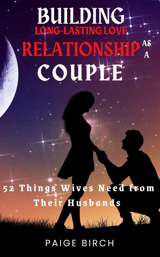 BUILDING LONG-LASTING LOVE RELATIONSHIPS AS A COUPLE (ebook), Paige Birch |... | bol.com