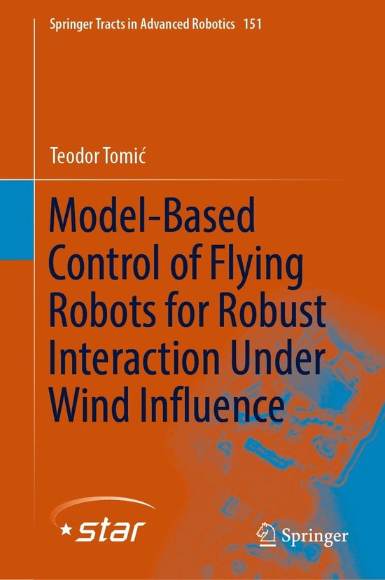 Springer Tracts in Advanced Robotics 151 - Model-Based Control of Flying Robots for... | bol.com