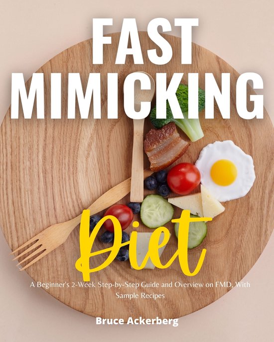 Fast Mimicking Diet (ebook), Bruce Ackerberg | 6610000409198 | Boeken | bol