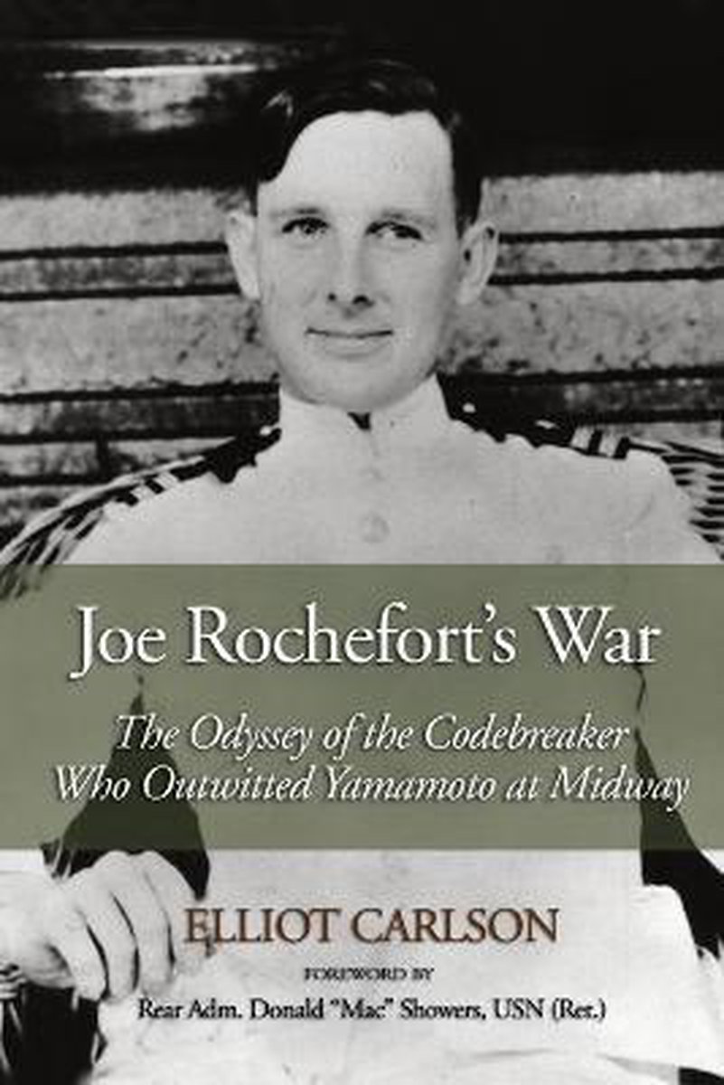 Joe Rochefort's War: The Odyssey of the Codebreaker Who Outwitted ...