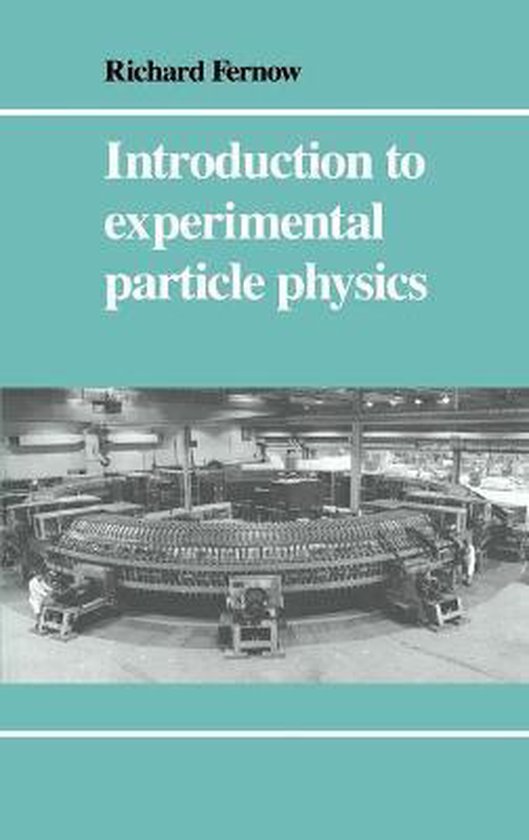 Introduction to Experimental Particle Physics | 9780521301701 | Richard Clinton Fernow... | bol.com