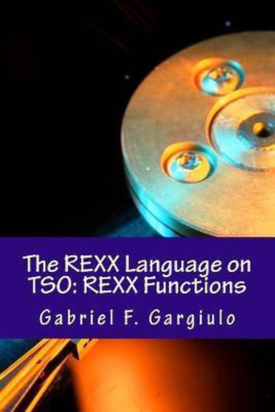 The REXX Language on TSO | 9781490536071 | Gabriel F Gargiulo | Boeken ...