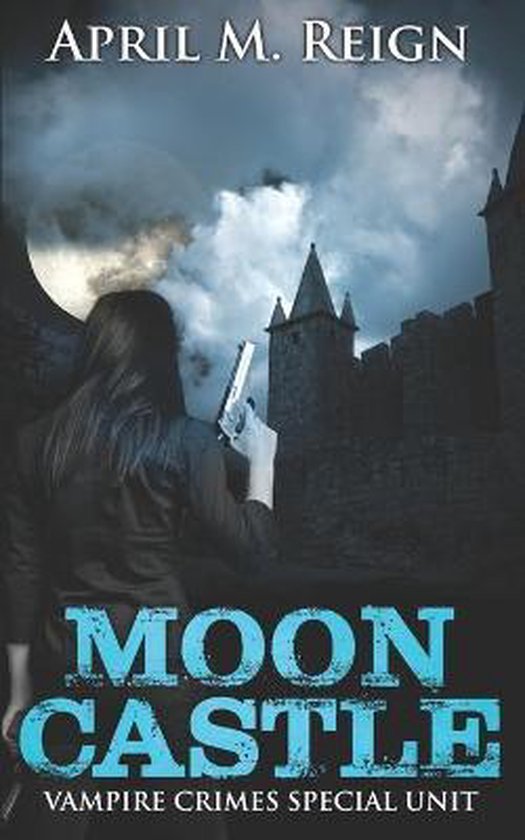 Vampire Crimes Special Unit- Moon Castle, April M Reign | 9798694591201 ...