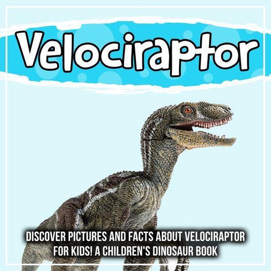 Velociraptor: Discover Pictures and Facts About Velociraptor For Kids ...