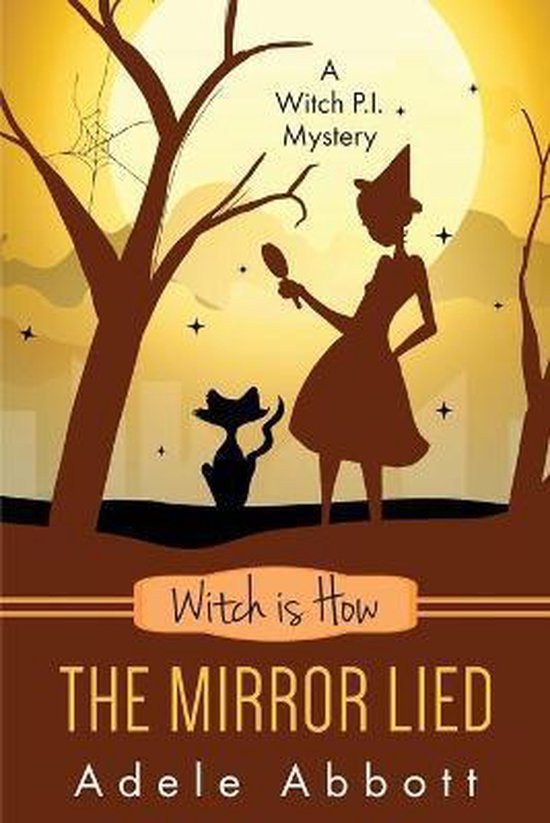A Witch P.I. Mystery- Witch Is How The Mirror Lied, Adele Abbott ...