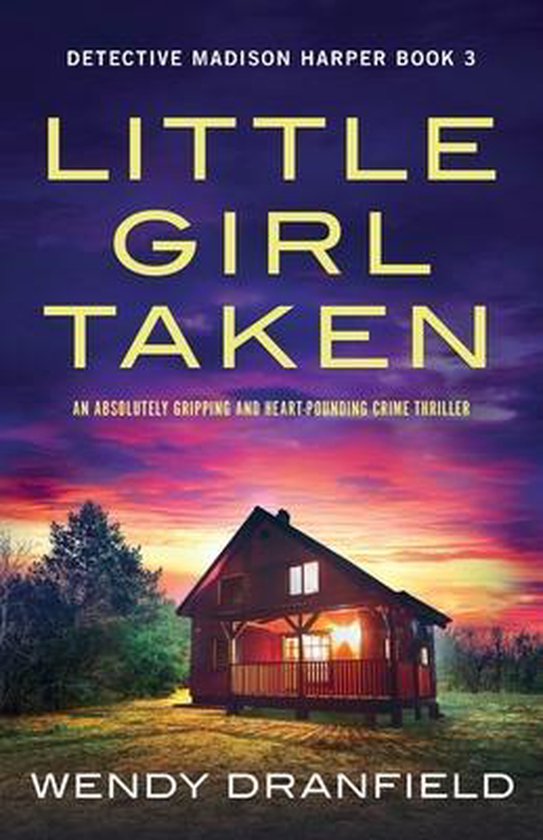 Detective Madison Harper- Little Girl Taken, Wendy Dranfield ... Detective Madison Harper- Little Girl Taken, Wendy Dranfield ...