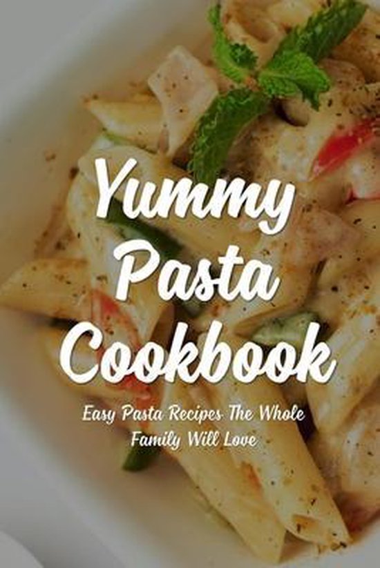 Yummy Pasta Cookbook, James Griffith | 9798527187656 | Boeken | bol.com