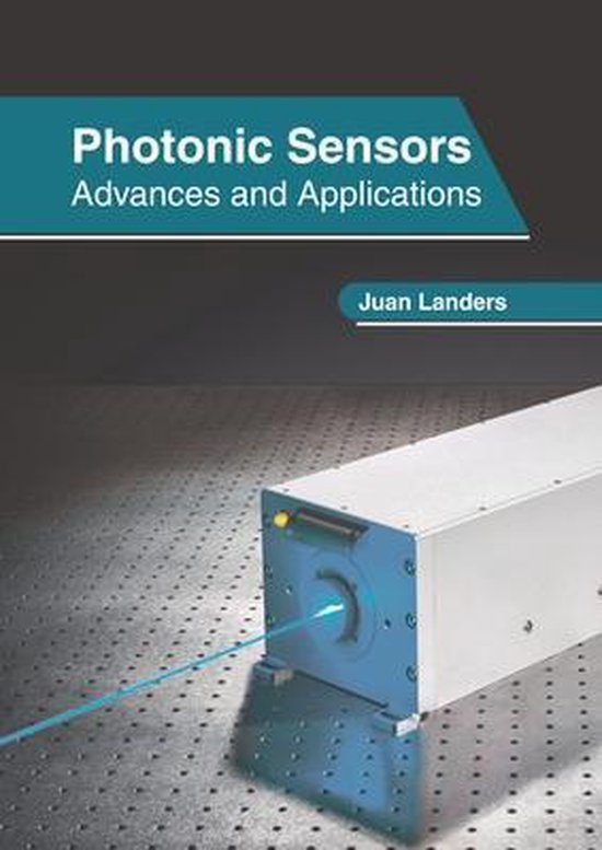 Photonic Sensors: Advances and Applications | 9781632408549 | Boeken | bol