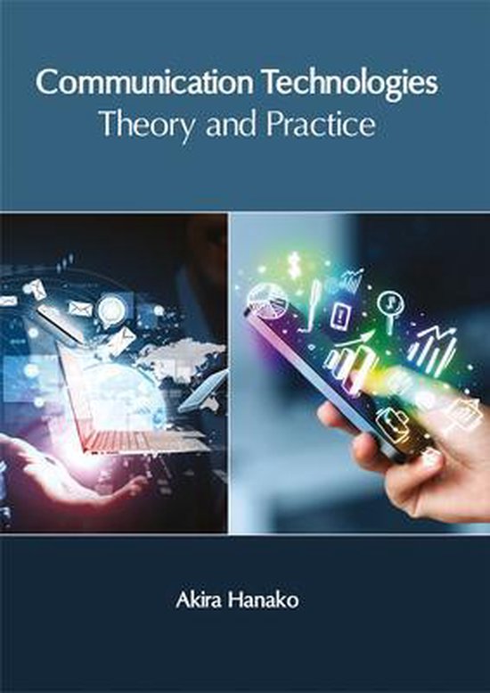 Communication Technologies: Theory and Practice | 9781632406316 ...