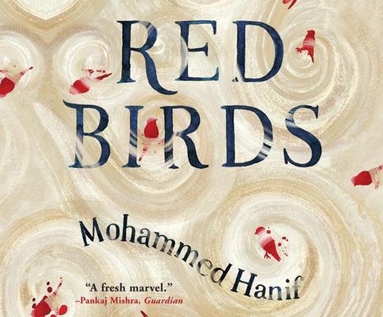 Red Birds, Mohammed Hanif | 9781974947928 | Boeken | bol.com