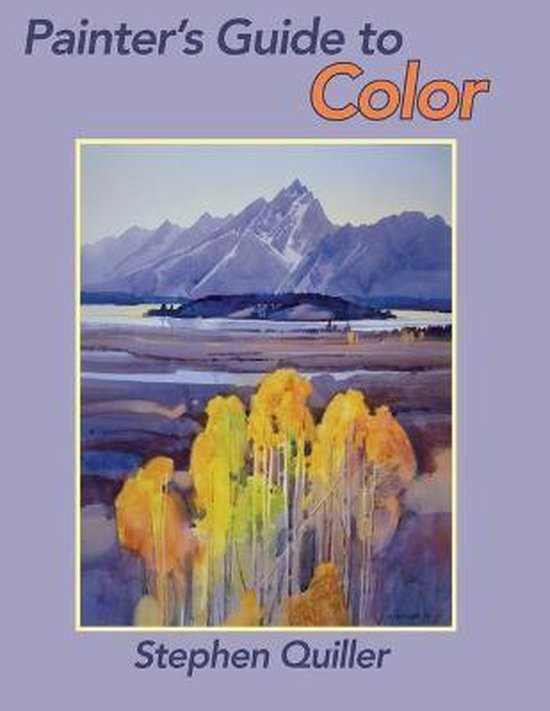 Painter's Guide to Color (Latest Edition), Stephen Quiller ...