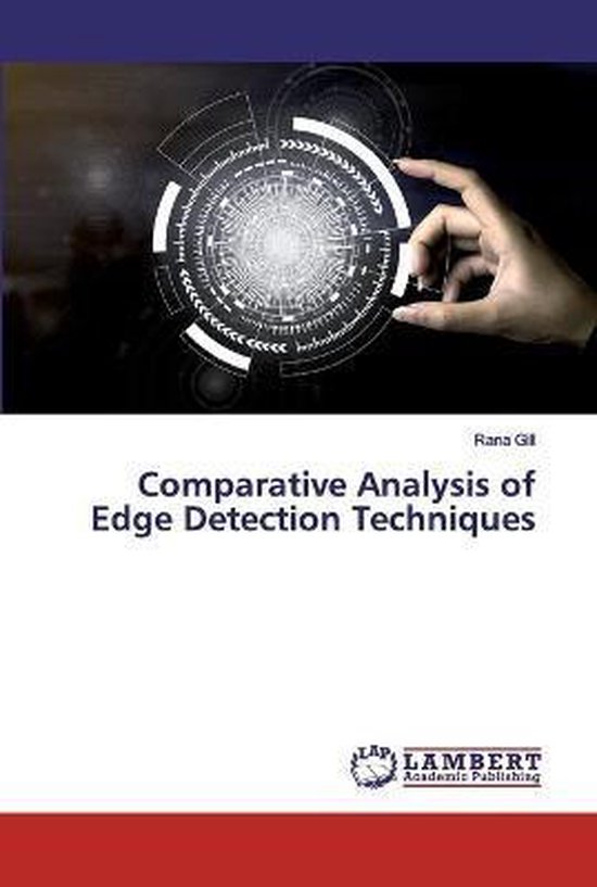Comparative Analysis of Edge Detection Techniques | 9786200095657 | Rana Gill | Boeken | bol