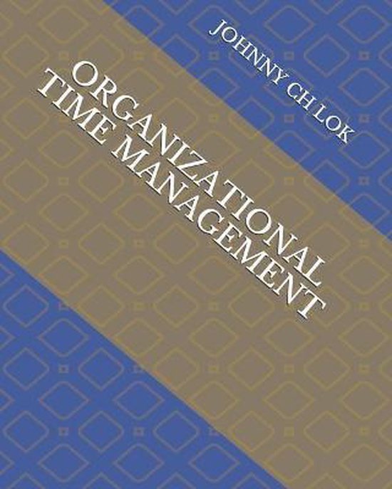 Organizational Time Management | 9798692564122 | Johnny Ch Lok | Boeken ...