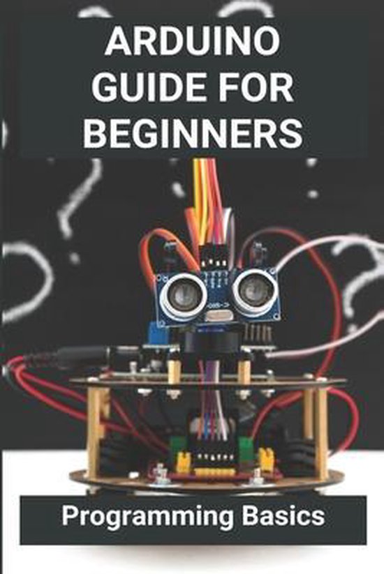 Arduino Guide For Beginners: Programming Basics | 9798748338882 | Jesus Campainha | Boeken | bol.com