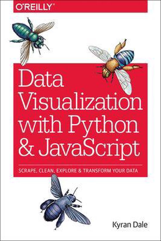 Data Visualization Python Javascript | 9781491920510 | Kyran Dale | Boeken | bol.com