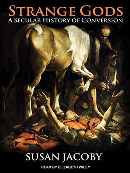 Strange Gods, Susan Jacoby | 9781494517540 | Boeken | bol.com