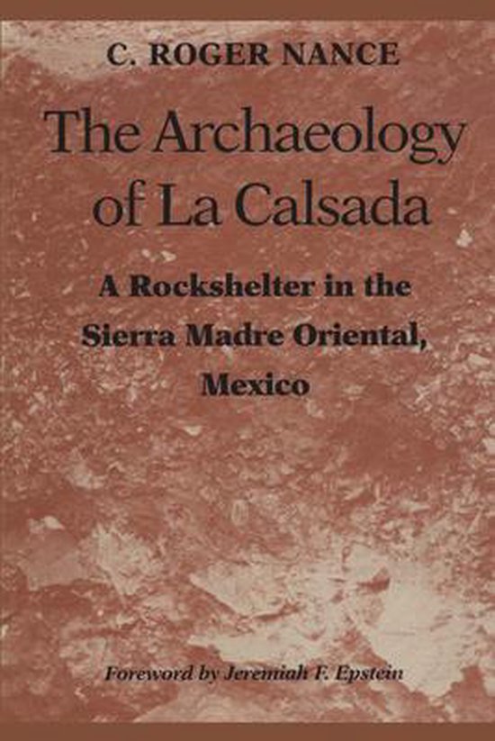 The Archaeology of La Calsada | 9780292753679 | C. Roger Nance | Boeken ...