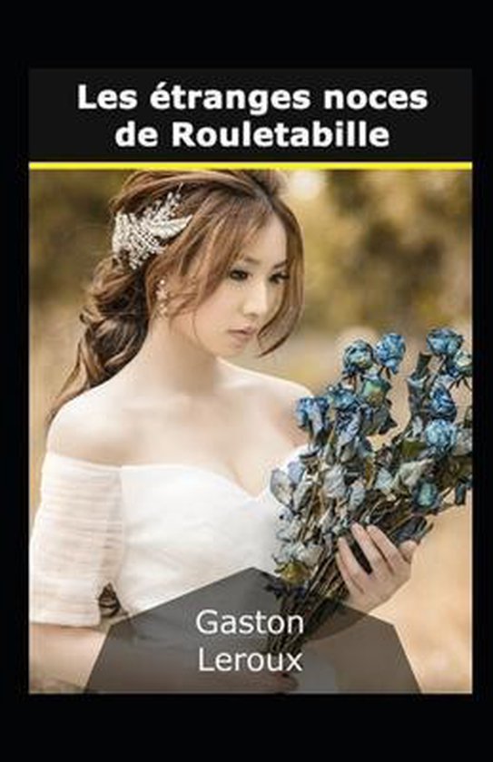 Les Etranges noces de Rouletabille Annote, Gaston Leroux | 9798748407328 | Boeken | bol.com
