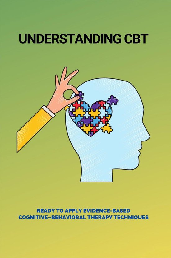 Understanding CBT: Ready To Apply Evidence-Based Cognitive–Behavioral ...