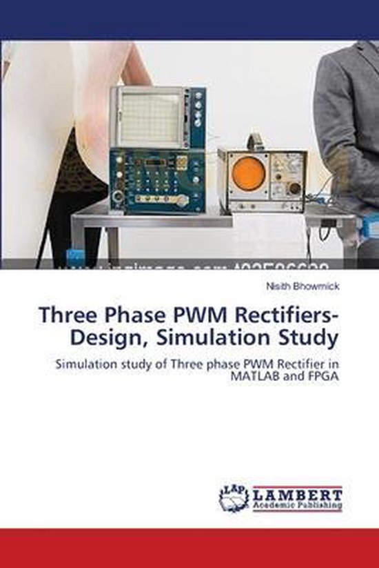 Three Phase PWM Rectifiers-Design, Simulation Study | 9783659185021 | Nisith Bhowmick... | bol