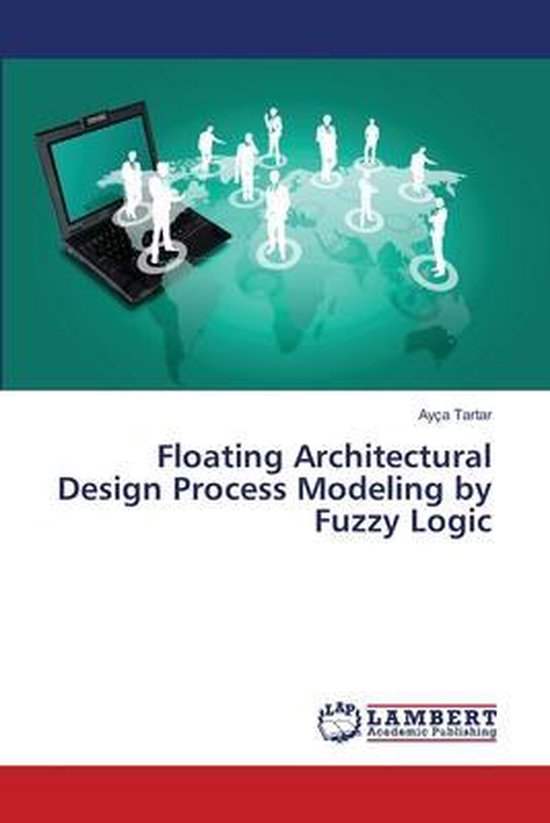 Floating Architectural Design Process Modeling by Fuzzy Logic, Ayca ...