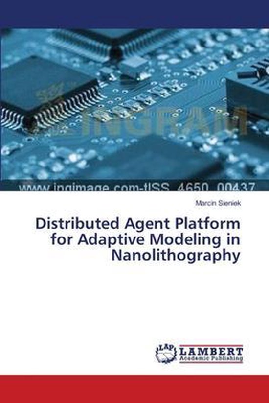 Distributed Agent Platform for Adaptive Modeling in Nanolithography ...