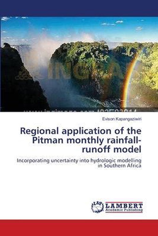 Regional application of the Pitman monthly rainfall-runoff model, Evison Kapangaziwiri... | bol.com