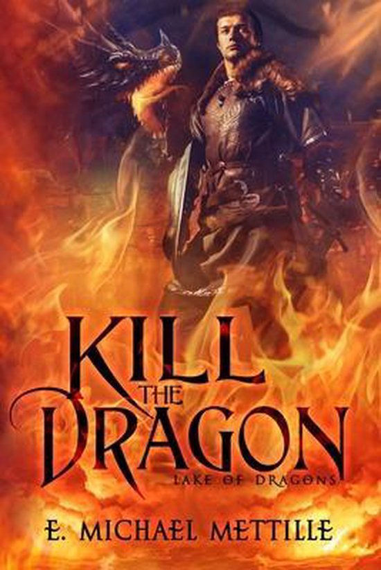 Lake of Dragons- Kill the Dragon, E Michael Mettille | 9780997557138 | Boeken | bol