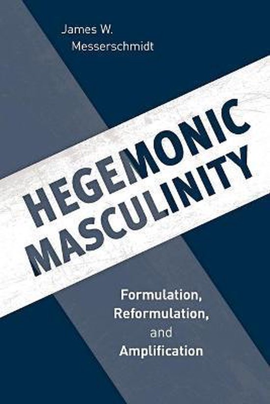 Hegemonic Masculinity | 9781538114049 | James W. Messerschmidt | Boeken ...