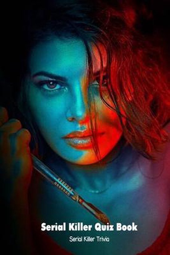 Serial Killer Quiz Book: Serial Killer Trivia, Antonia Clayton ...