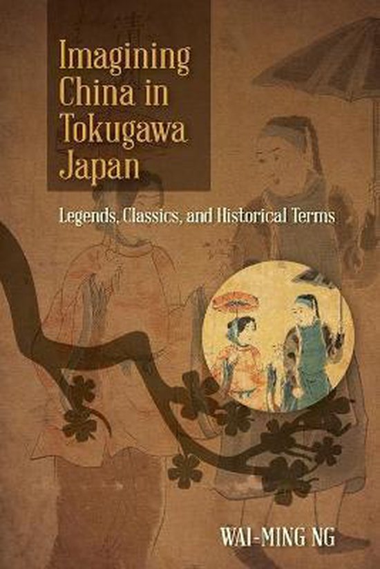 Imagining China in Tokugawa Japan, Wai-Ming Ng | 9781438473062 | Boeken ...