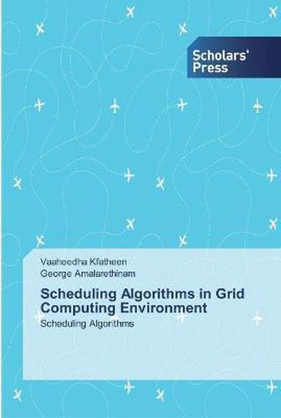 Scheduling Algorithms In Grid Computing Environment 9786138922186 Vaaheedha
